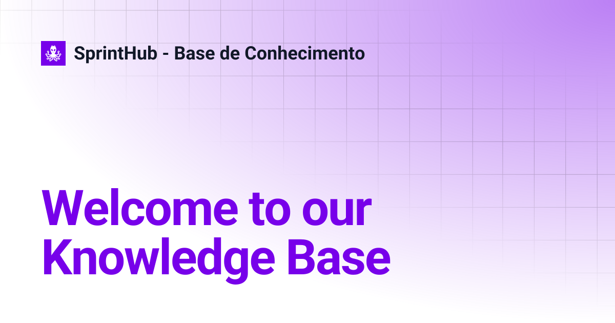 Welcome to our Knowledge Base | SprintHub - Base de Conhecimento