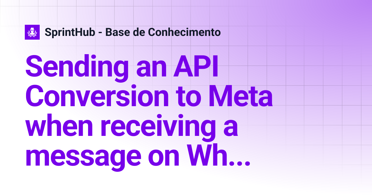 Sending an API Conversion to Meta when receiving a message on WhatsApp ...