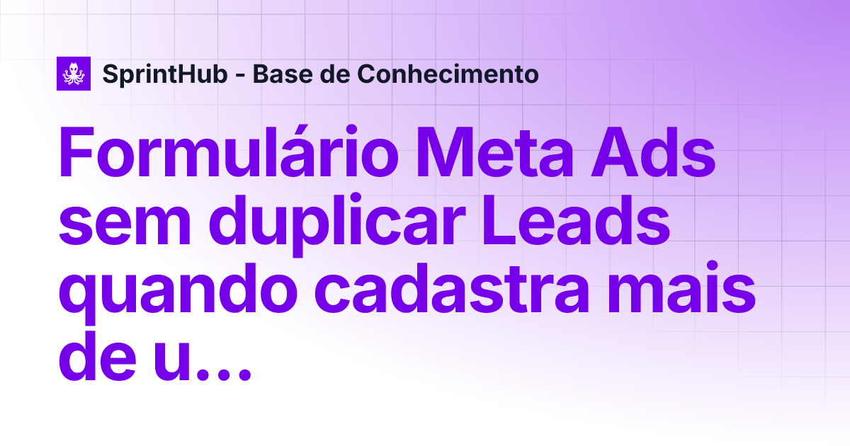 Formulário Meta Ads sem duplicar Leads quando cadastra mais de uma vez ...