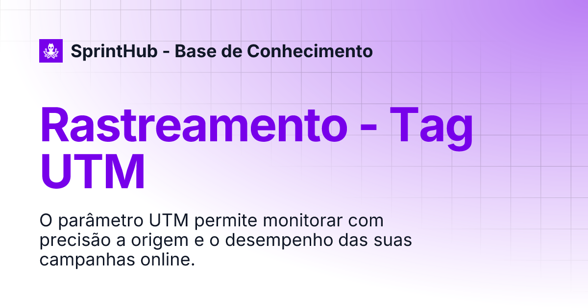 Rastreamento - Tag UTM | SprintHub - Base de Conhecimento