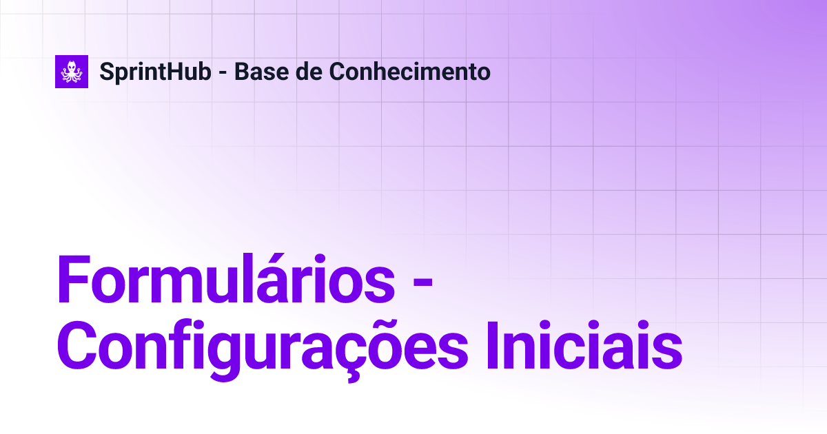 Formulários - Configurações Iniciais | SprintHub - Base de Conhecimento