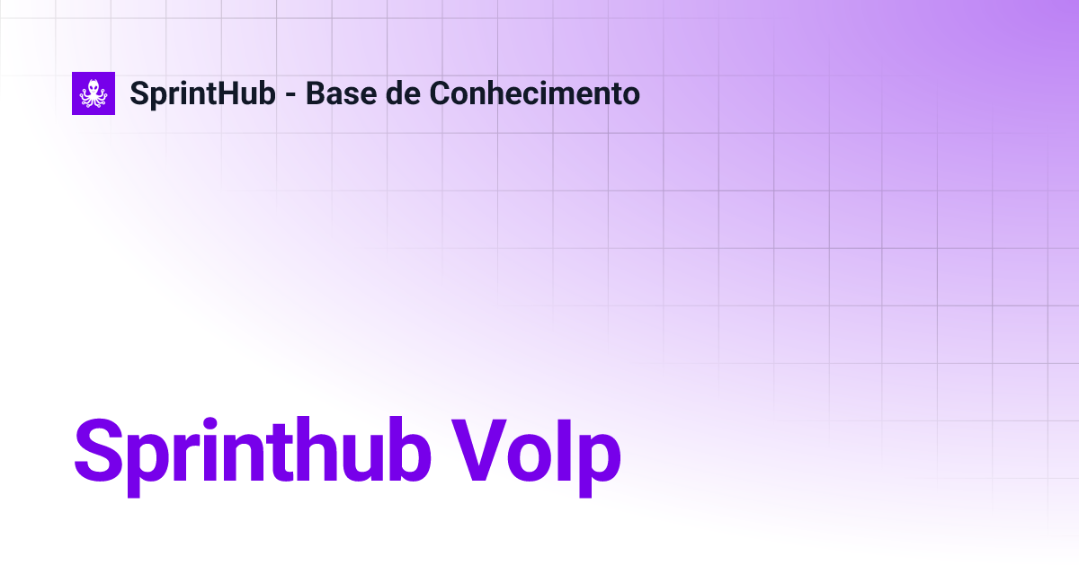 Sprinthub VoIp | SprintHub - Base de Conhecimento